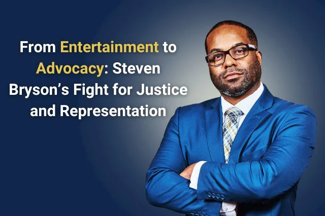 From Entertainment to Advocacy: Steven Bryson’s Fight for Justice and ...